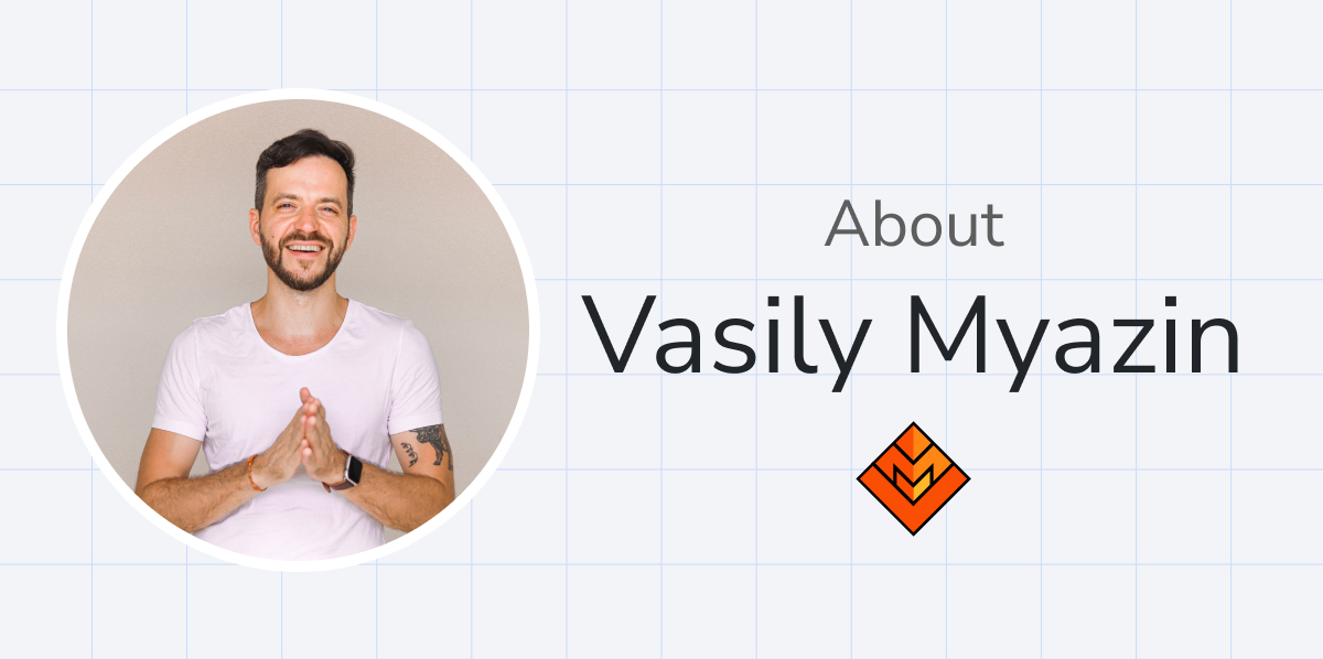About Vasily: Senior Product Designer • Vasily Myazin